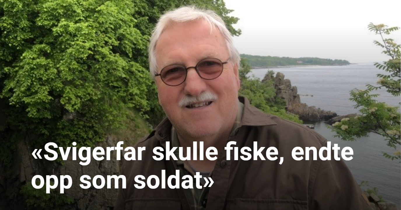 Svigerfar skulle fiske, endte opp som soldat - adressa.no