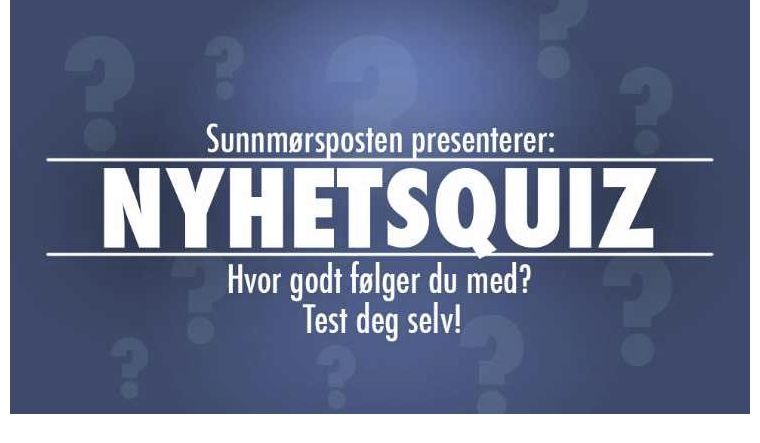 Har du fulgt med på nyhetene? Test deg selv med ukas quiz - smp.no Har du fulgt med på nyhetene? Test deg selv med ukas quiz - smp.no